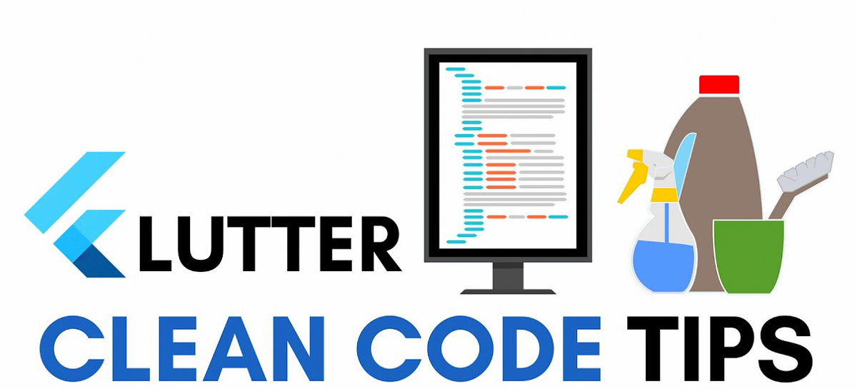5 Tips For Writing Clean And Maintainable Flutter Code By Piyush Kumar Medium