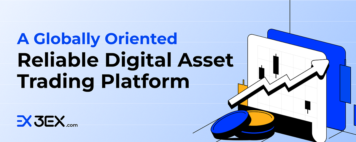 3EX: Based on the global layout, build a reliable digital asset trading ...