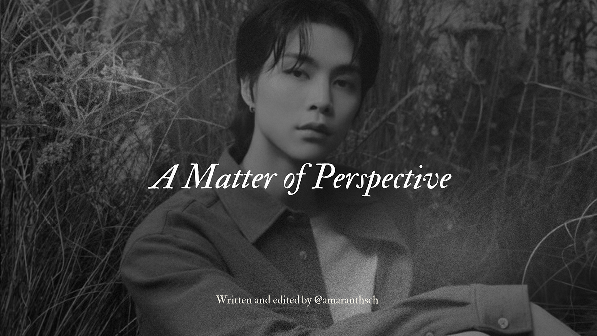 A Matter of Perspective | by Amara | Medium