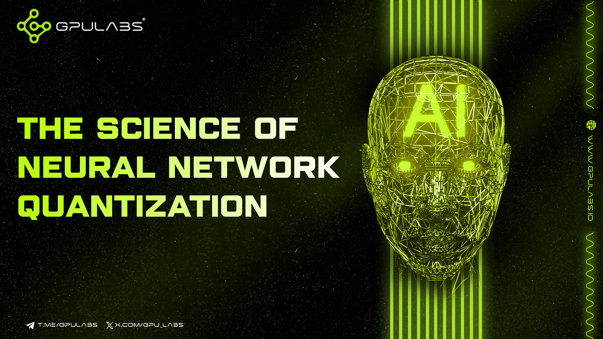 The Science Of Neural Network Quantization Unlocking Ai Efficiency By Gpulabs Oct 2024