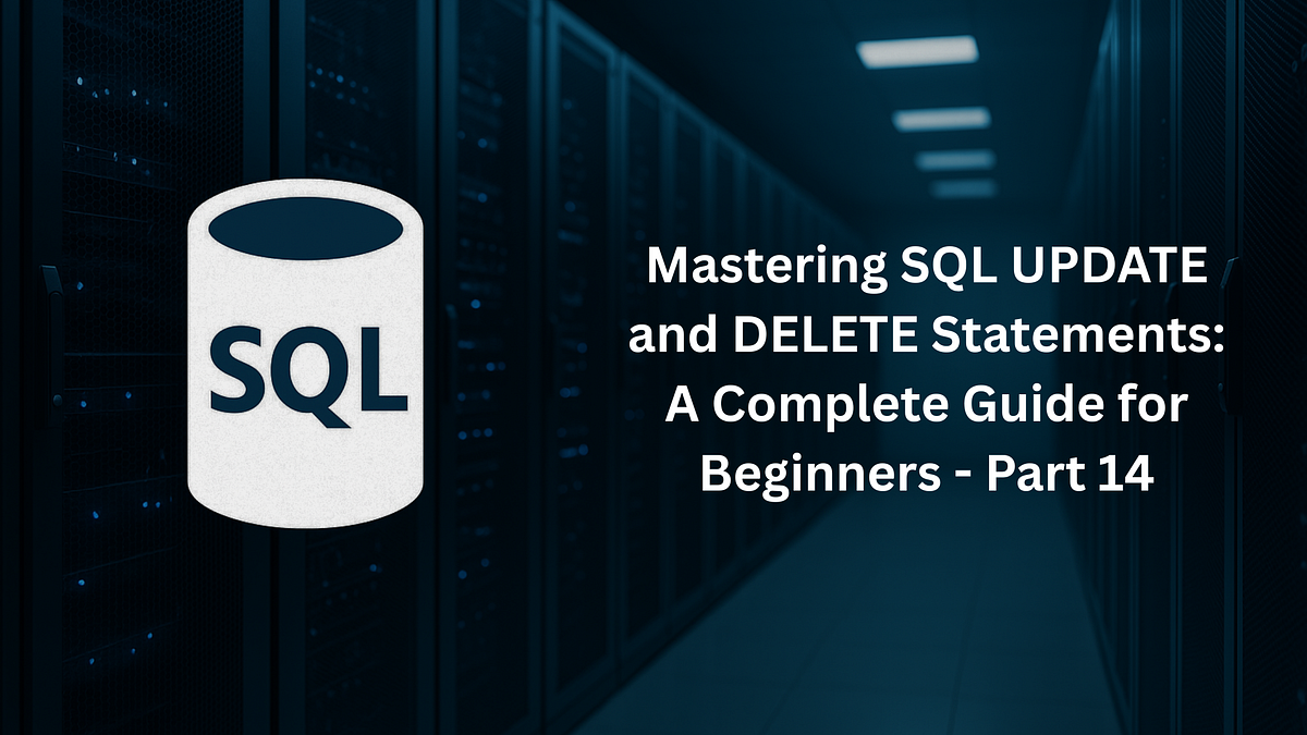 Mastering SQL UPDATE and DELETE Statements: A Complete Guide for ...