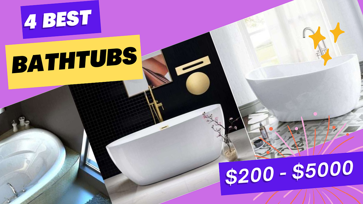 4 Best bathtub Of the Year - Mohammad Ajaz - Medium