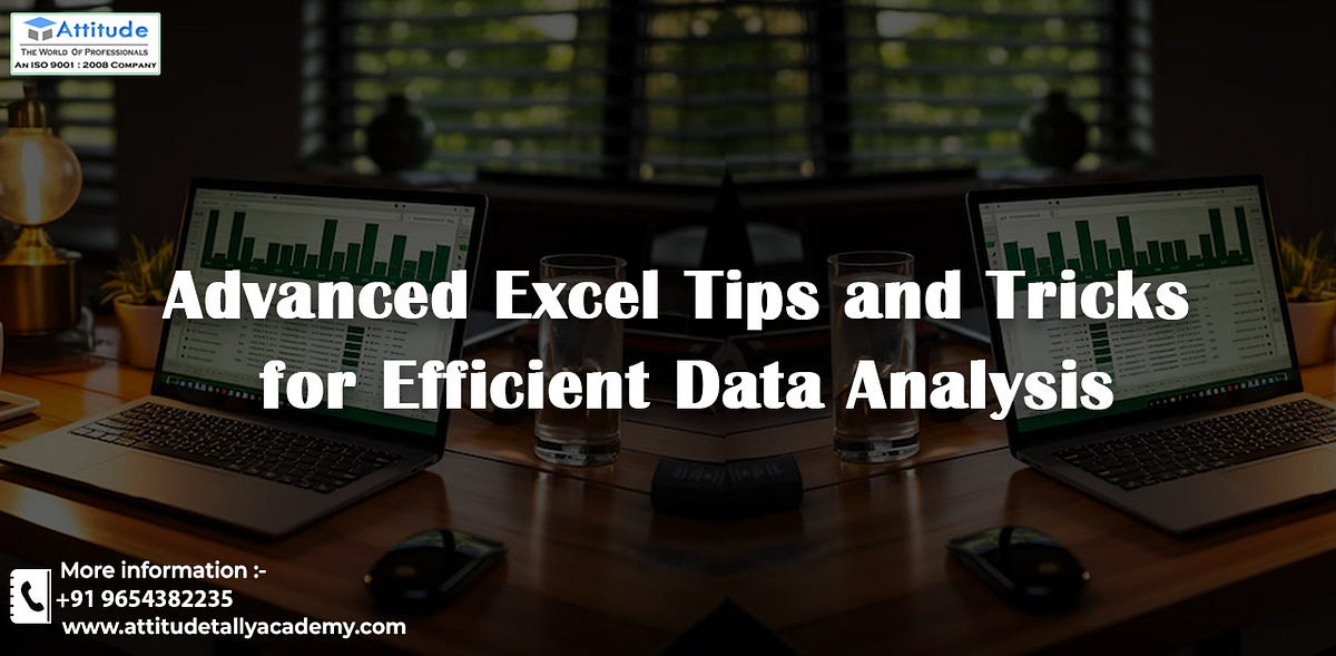 Advanced Excel Tips and Tricks for Efficient Data Analysis | by attitude academy | Medium