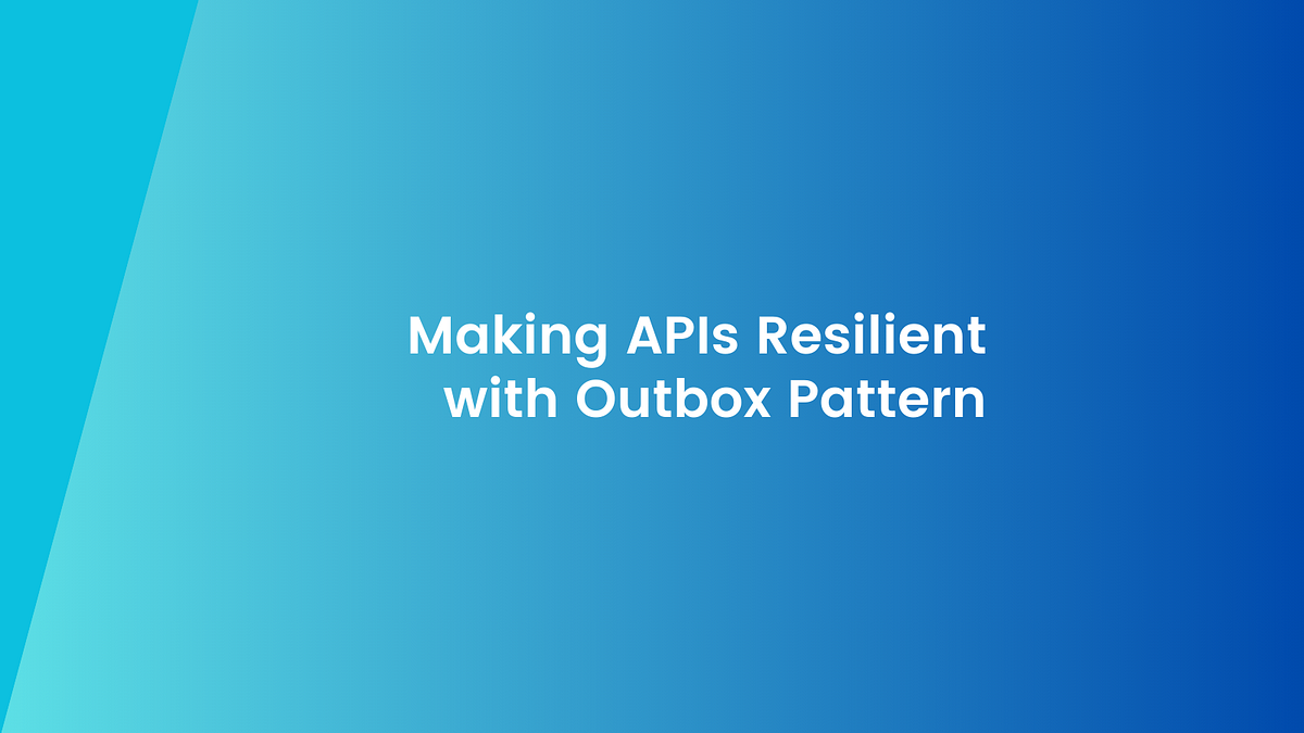 Making Apis Resilient Using The Outbox Pattern To Boost Reliability In Net Microservices By