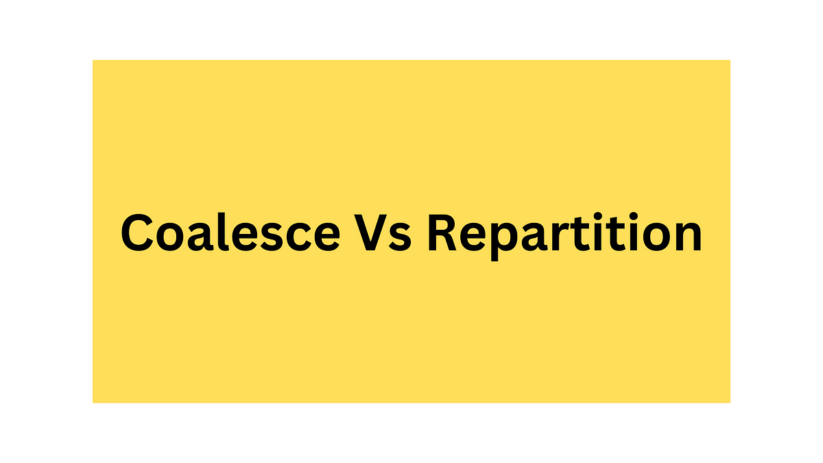 Coalesce Vs Repartition Optimizing Data Distribution In Apache… By Vishal Barvaliya Medium