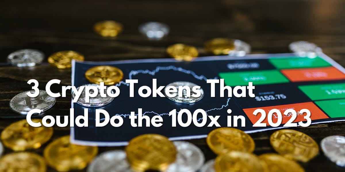3 Crypto Tokens That Could Do The 100x In 2023 By Aman Crypto Medium