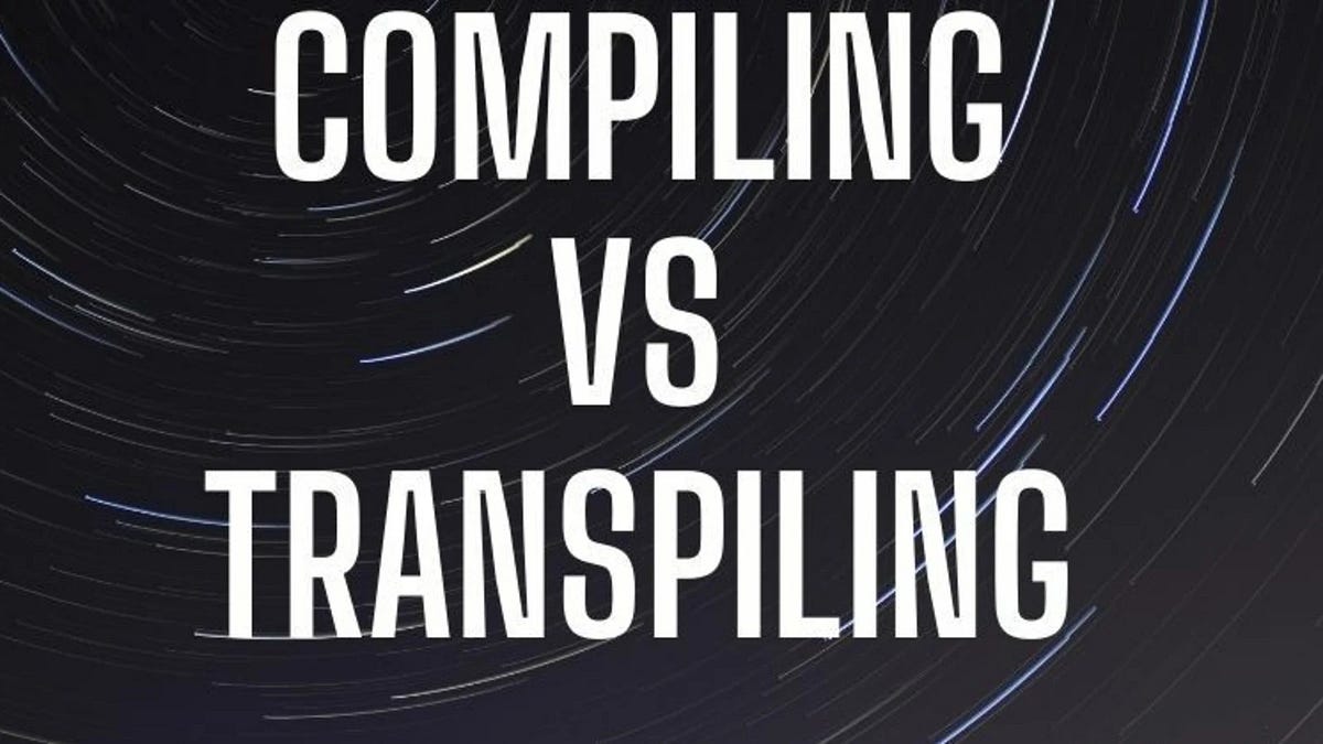 Compiler Vs Transpiler — Programming Details 101 By Gaurav Roy Cto