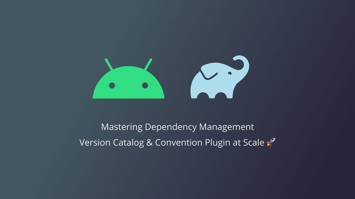 Mastering Dependency Management: Version Catalog & Convention Plugin at Scale 🚀 | by Vahid ...