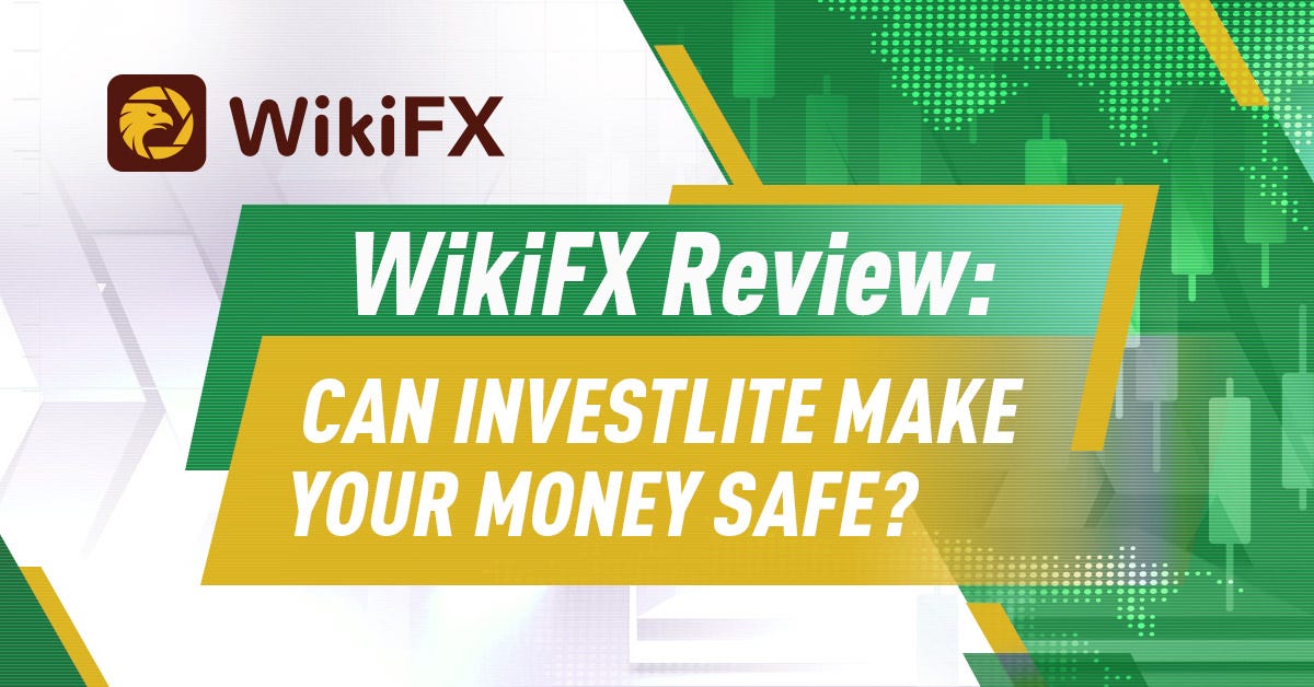 WikiFX Review: Can InvestLite make your money safe? - WikiFX ...