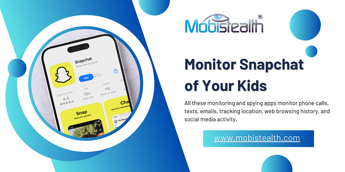 Monitor Snapchat of Your Kids by Mobistealth | Medium
