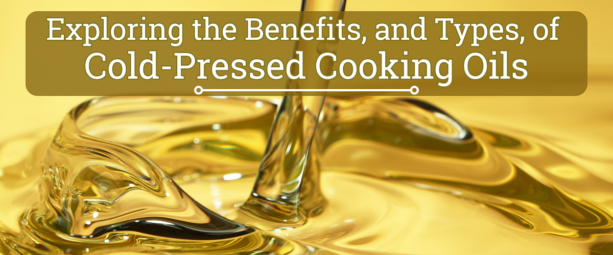 Exploring the Benefits, and Types, of Cold-Pressed Cooking Oils | by ...