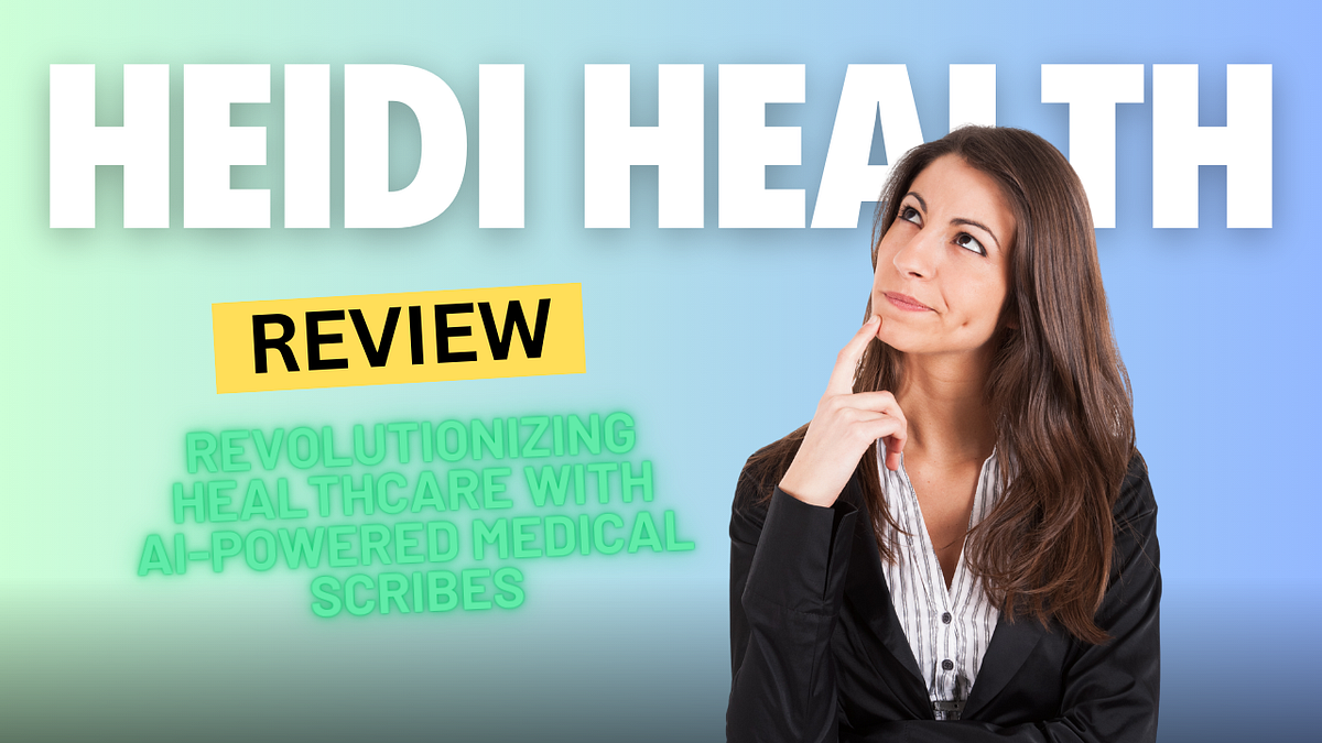 Heidi Health Review: Revolutionizing Healthcare with AI-Powered Medical Scribes | by HRerfen ...