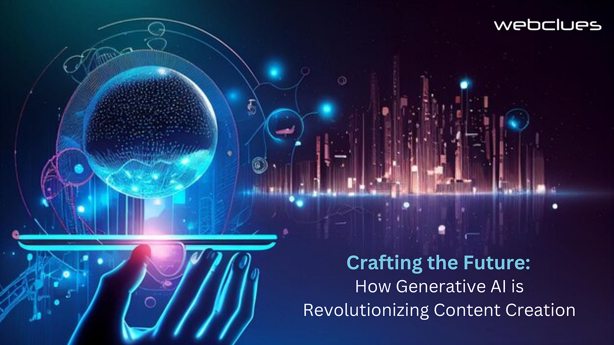 Crafting the Future: How Generative AI is Revolutionizing Content ...