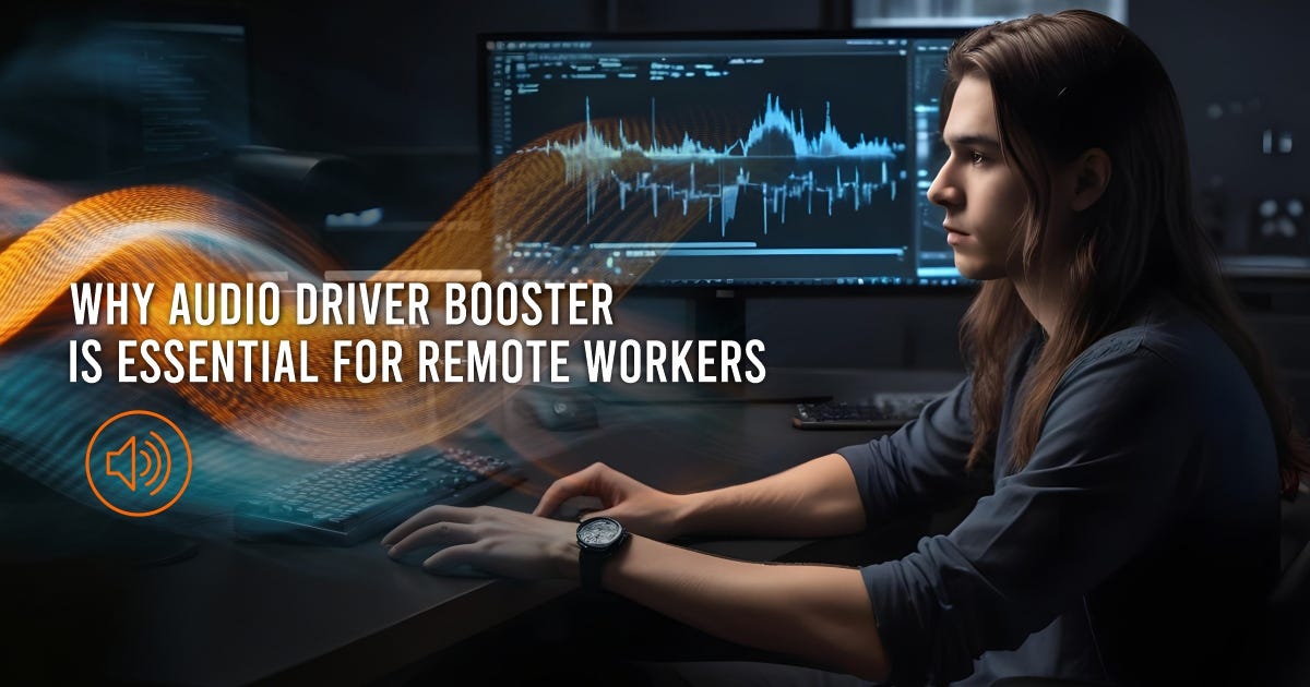 Why Audio Driver Booster is Essential for Remote Workers | by Audio ...