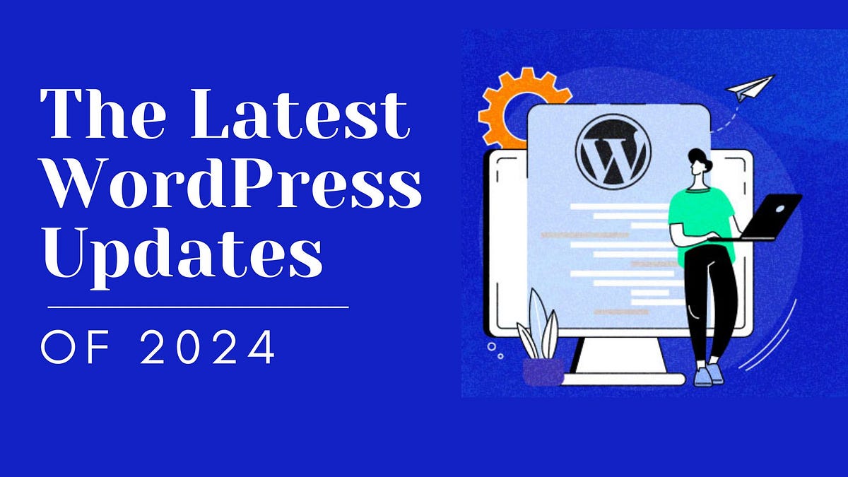 Exploring The Latest WordPress Updates Of 2024 | by Mark Levis | Medium