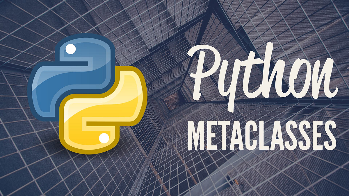 Python Metaclass — Practical use cases | by Bakthavatchalam Gopalswamy ...