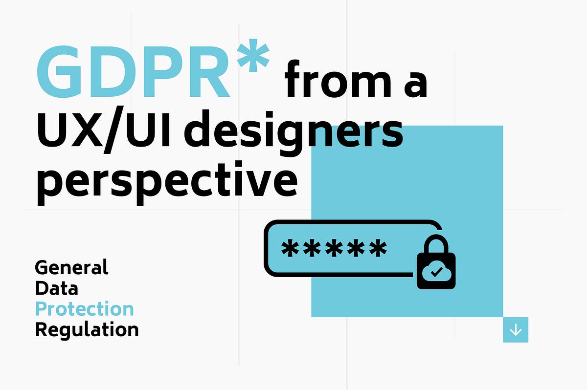 GDPR from a UX/UI designers perspective! | by the little gyroscope | Medium