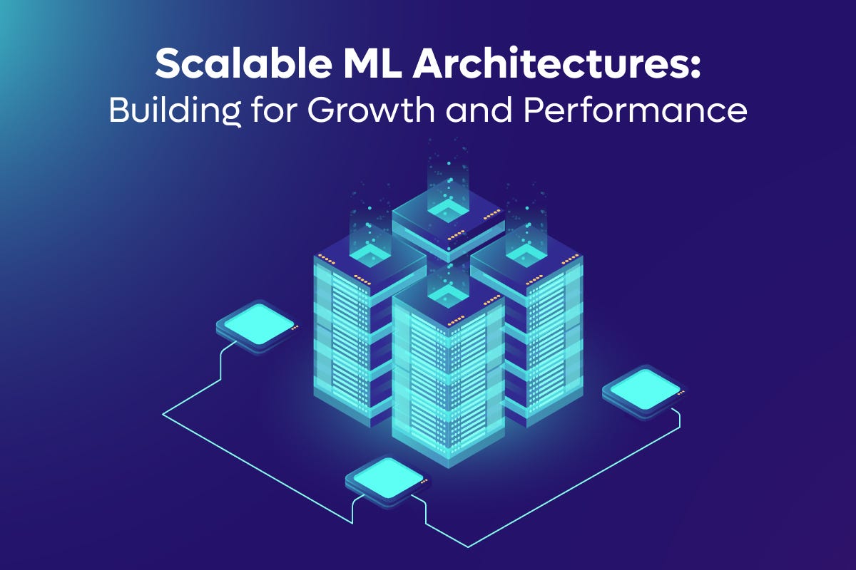 Scalable ML Architectures: Building for Growth and Performance | by WebClues Infotech | Sep ...