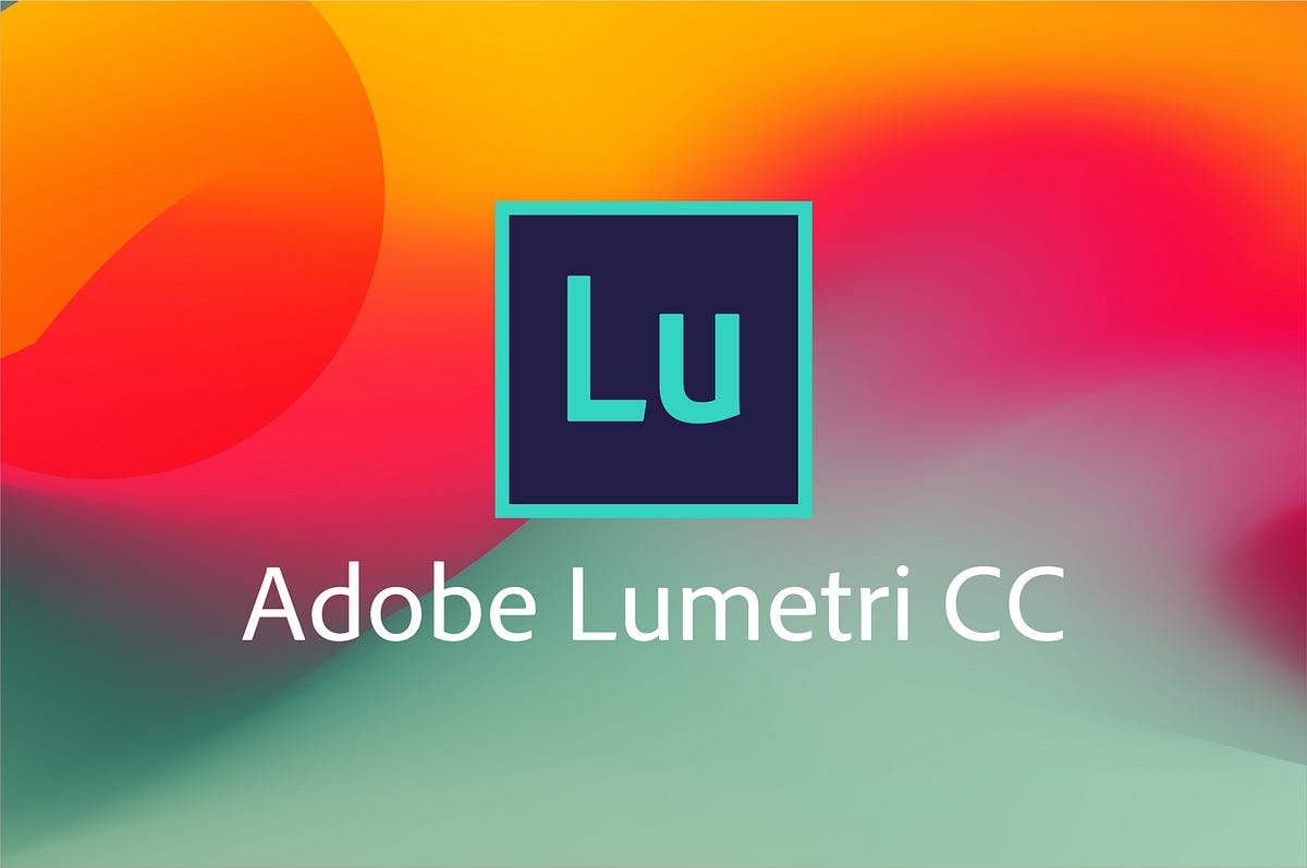 Adobe Lumetri CC! A prototype for a Professional Color Grading App | by ...