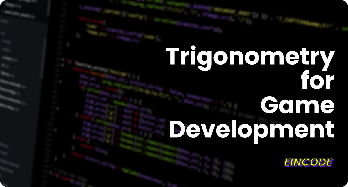 Trigonometry for Game Development | by Seemanta Debdas | Eincode | Medium