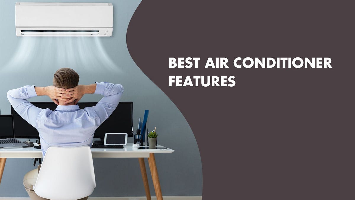 Best Air Conditioner Features. In today’s climate, having an efficient ...