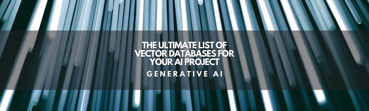 The Ultimate List of Vector Databases for your AI Projects | Dr. Walid ...
