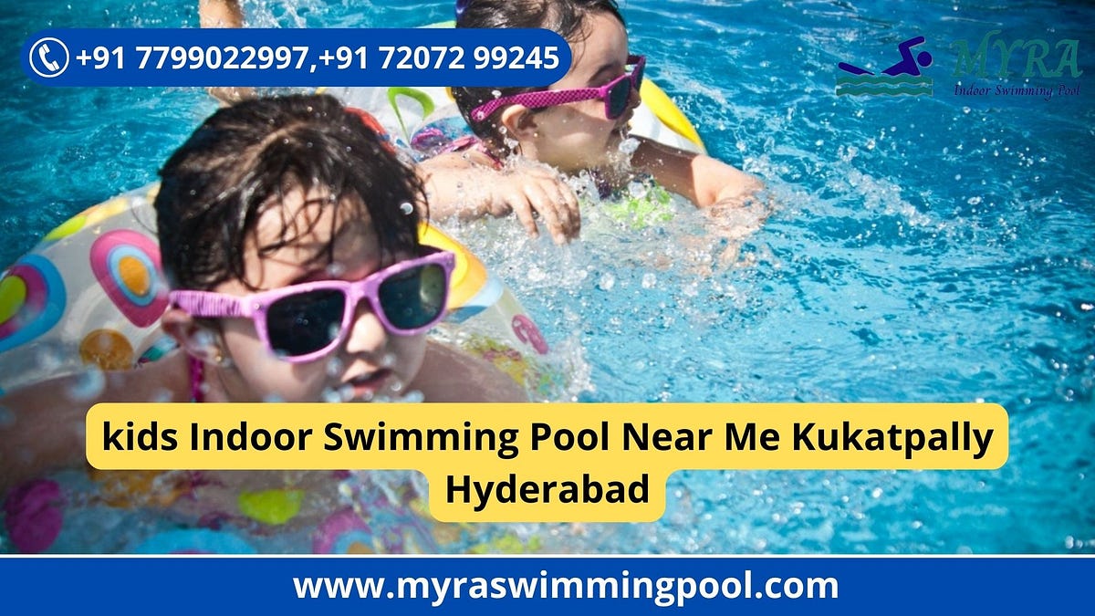 kids Indoor Swimming Pool Near Me Kukatpally, Hyderabad | by myra ...