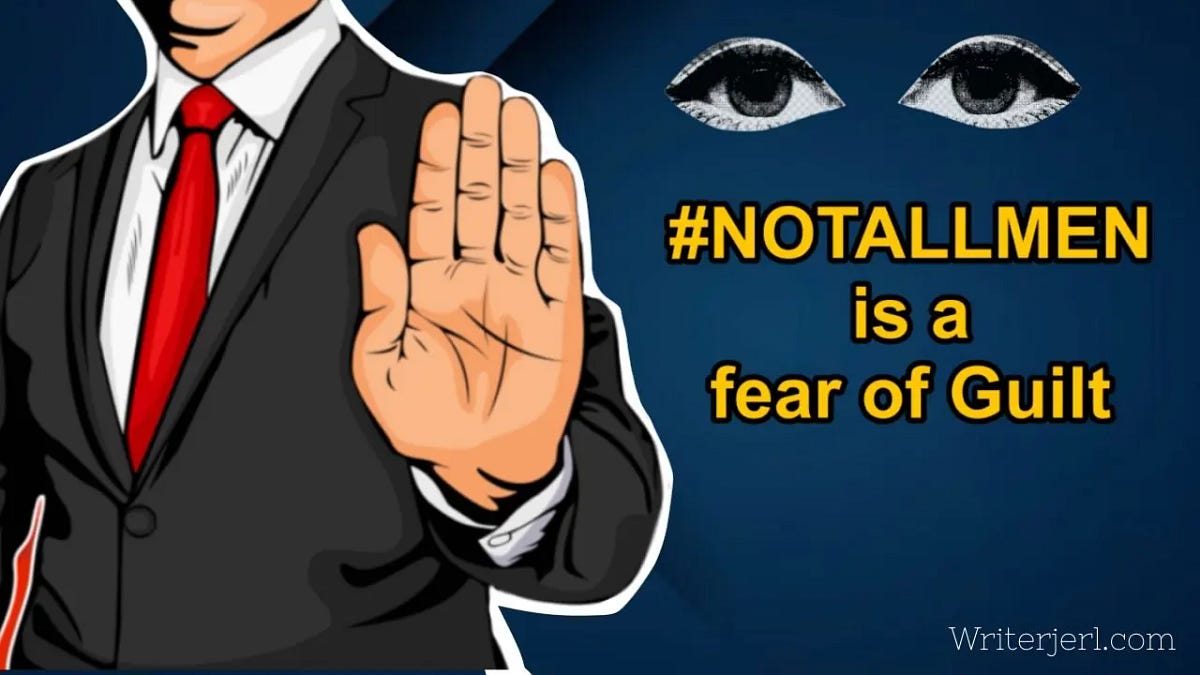 “NOT ALL MEN” is really unempathetic | by Writer Jerl | Medium