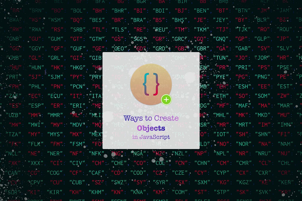 Different ways to create Objects in JavaScript | by Pankaj Patel | time2hack | Medium