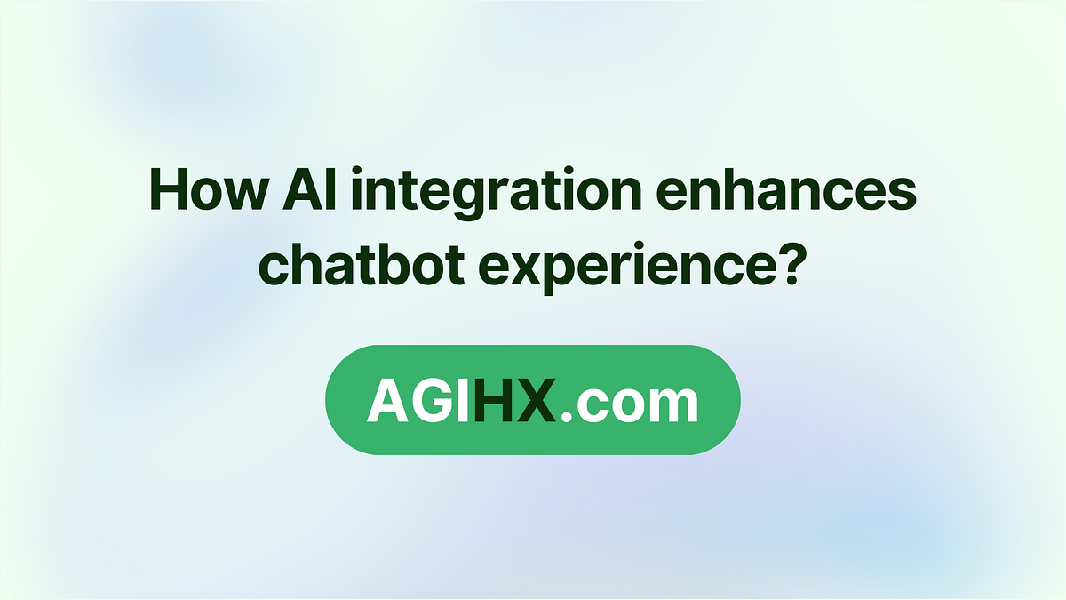 How AI integration enhances chatbot experience? | by Agihx | Medium
