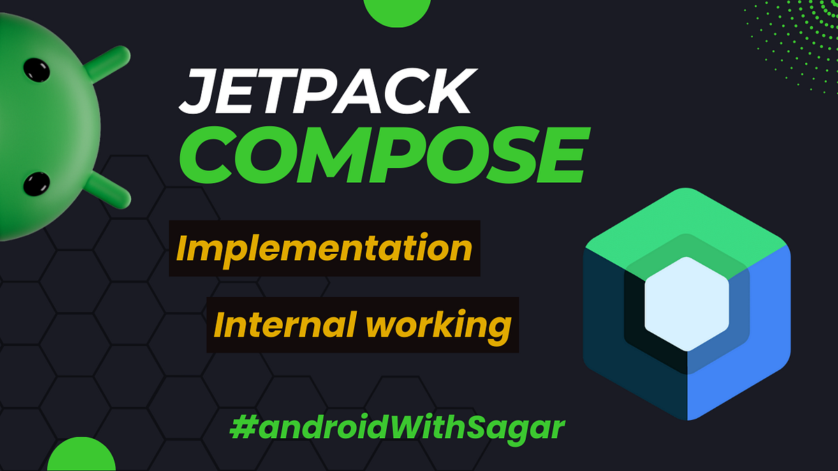 Understanding Jetpack Compose: Internal Implementation and Working | by Sagar Malhotra ...