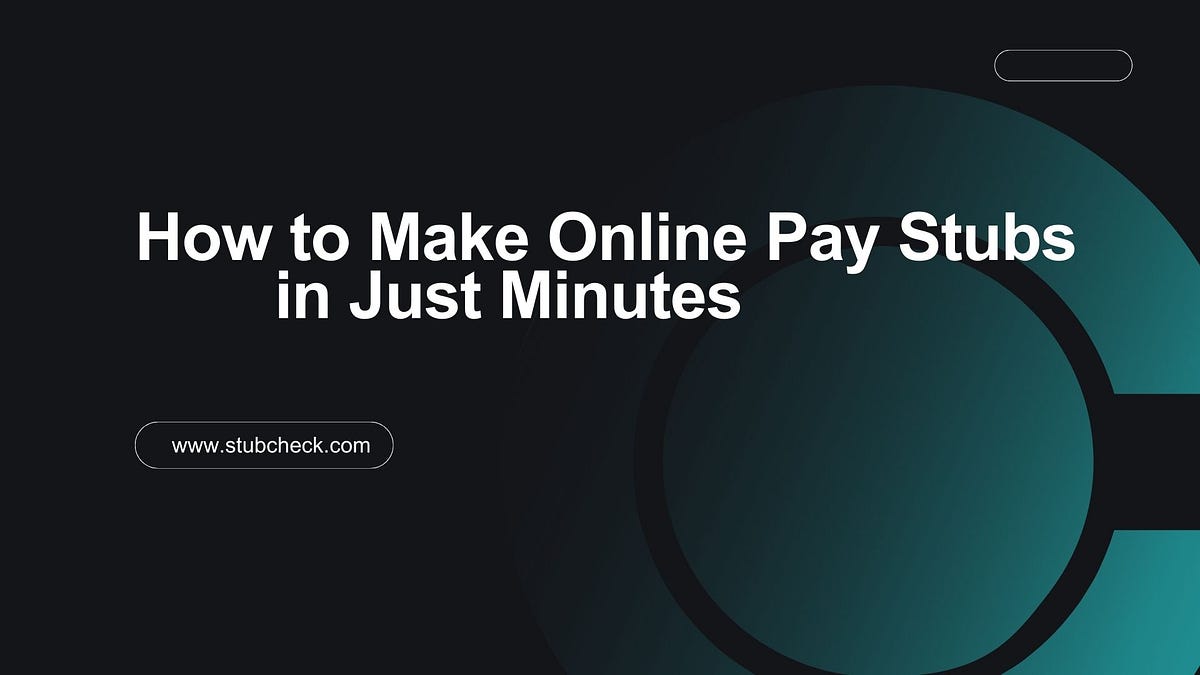 How to Make Pay Stubs Online in Just Minutes: A Comprehensive Guide for ...