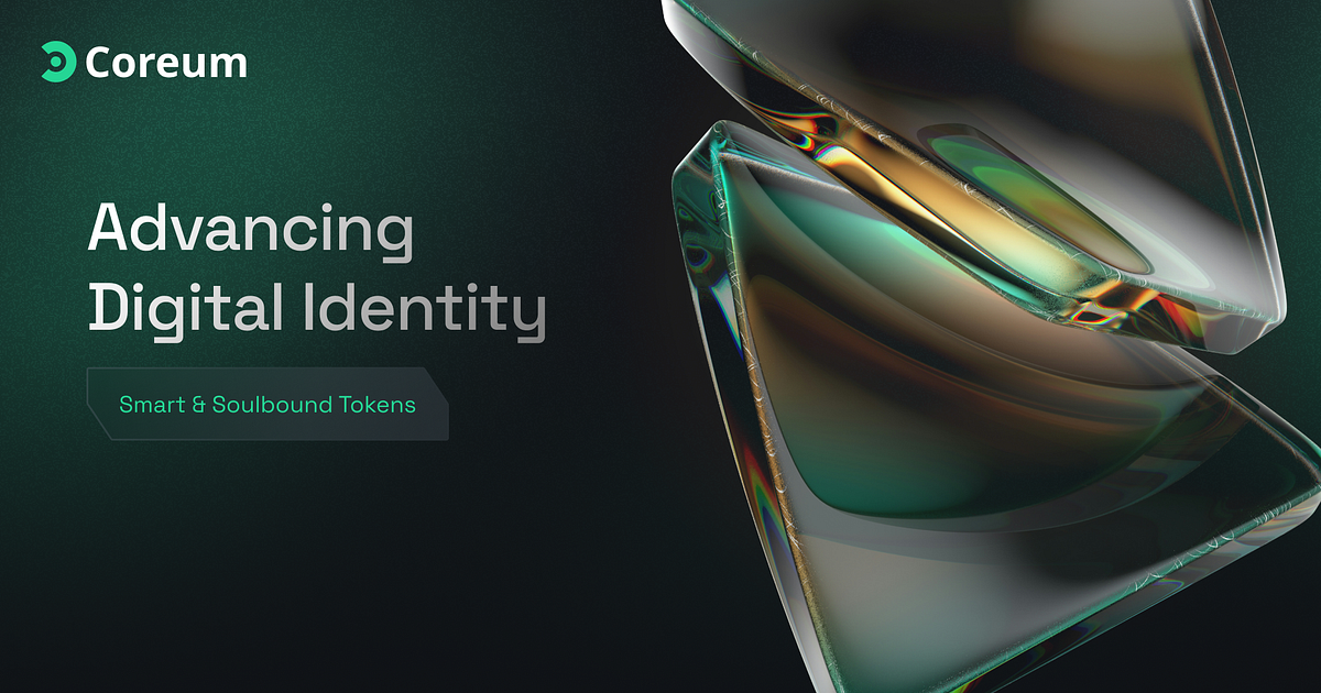 Coreum: Advancing Digital Identity with Smart and Soulbound Tokens | by ...