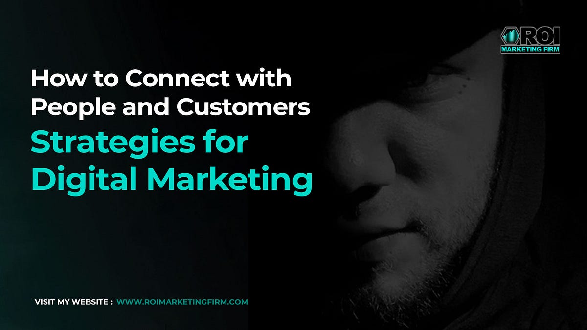 How to Connect with People and Customers: Strategies for Digital ...