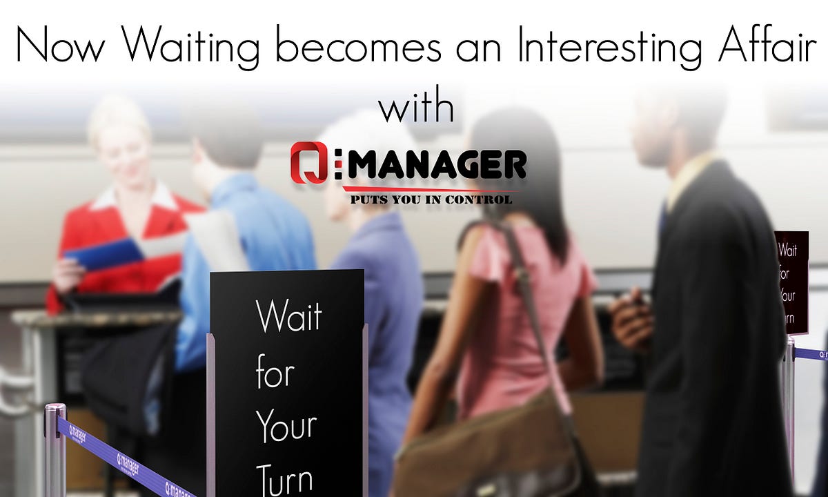 Now Waiting becomes an Interesting Affair with Q-Manager | by Q-Manager ...