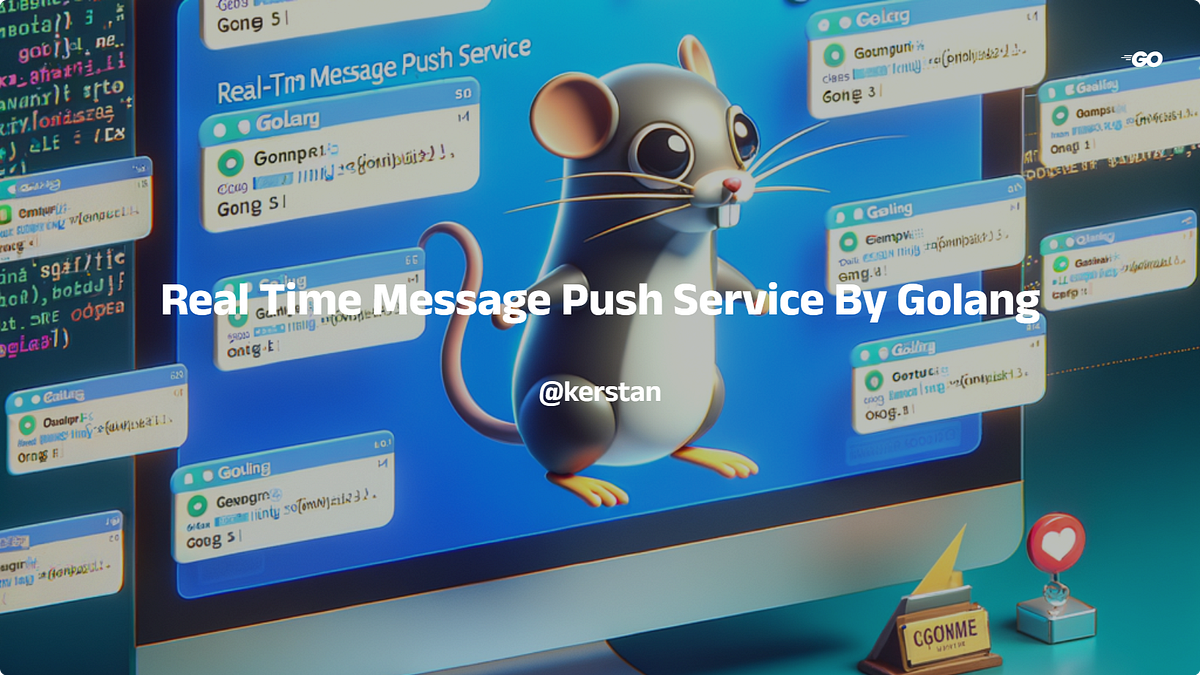 Real Time Message Push Service By Golang | Stackademic
