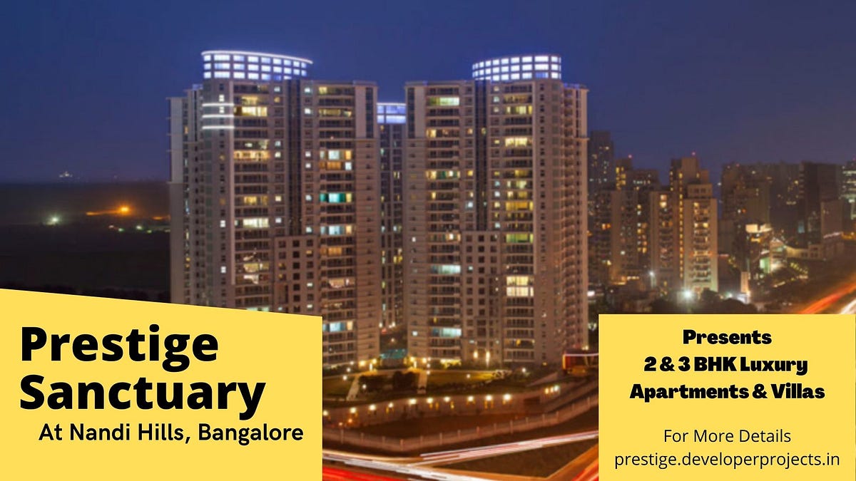 Prestige Sanctuary Nandi Hills Bangalore — An Apartment That Brings More | by Ahansaxena | Medium