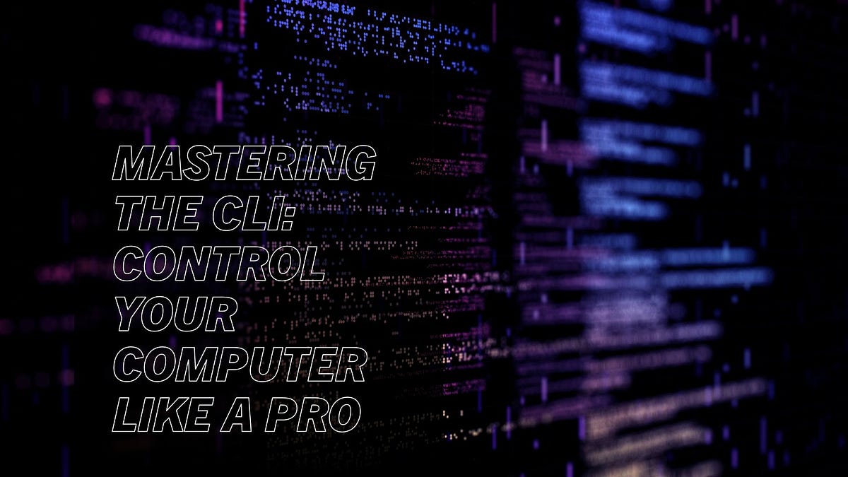 The CLI — How to Control Your Computer the Right Way | by Samyak Jain ...