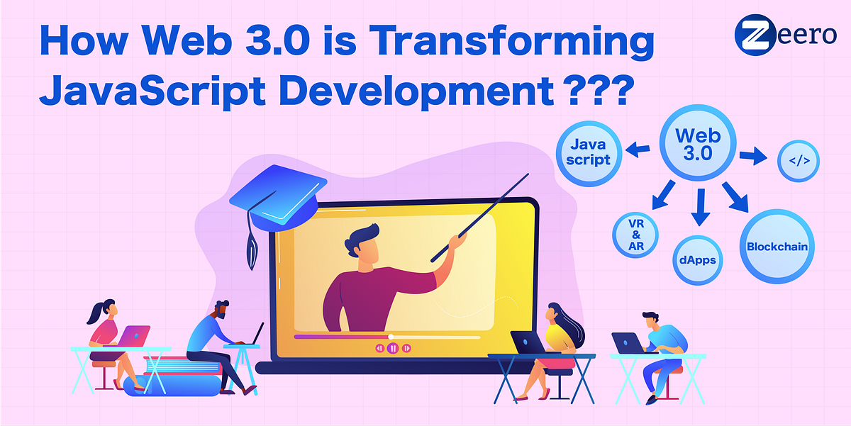How Web 3.0 is Transforming JavaScript Development? | by Zeero | Medium