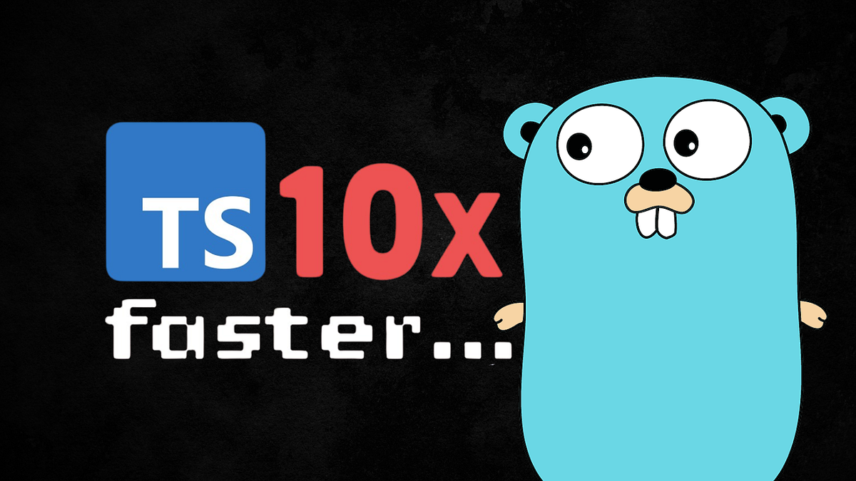 TypeScript Goes Native with Go: A 10x Speed Boost That Changes ...