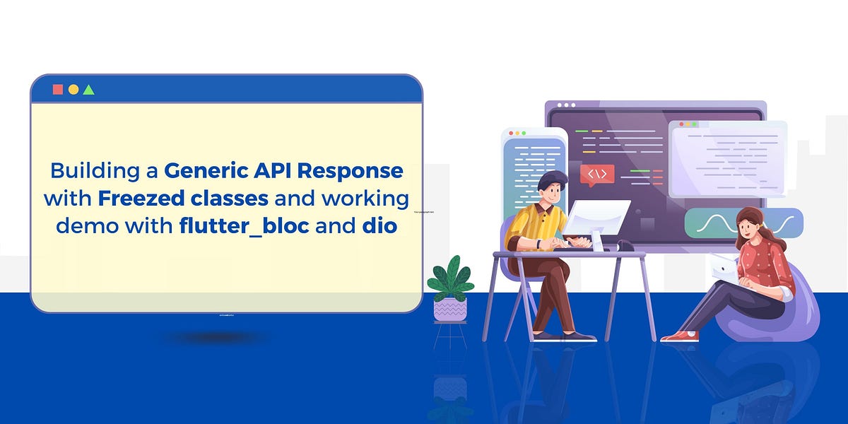 Building A Generic Api Response With Freezed Classes And Working Demo With Flutterbloc And Dio