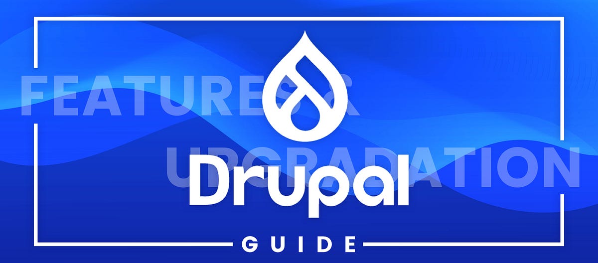 Drupal 9 Features and Upgradation Guide | by Eva Buyers | Medium