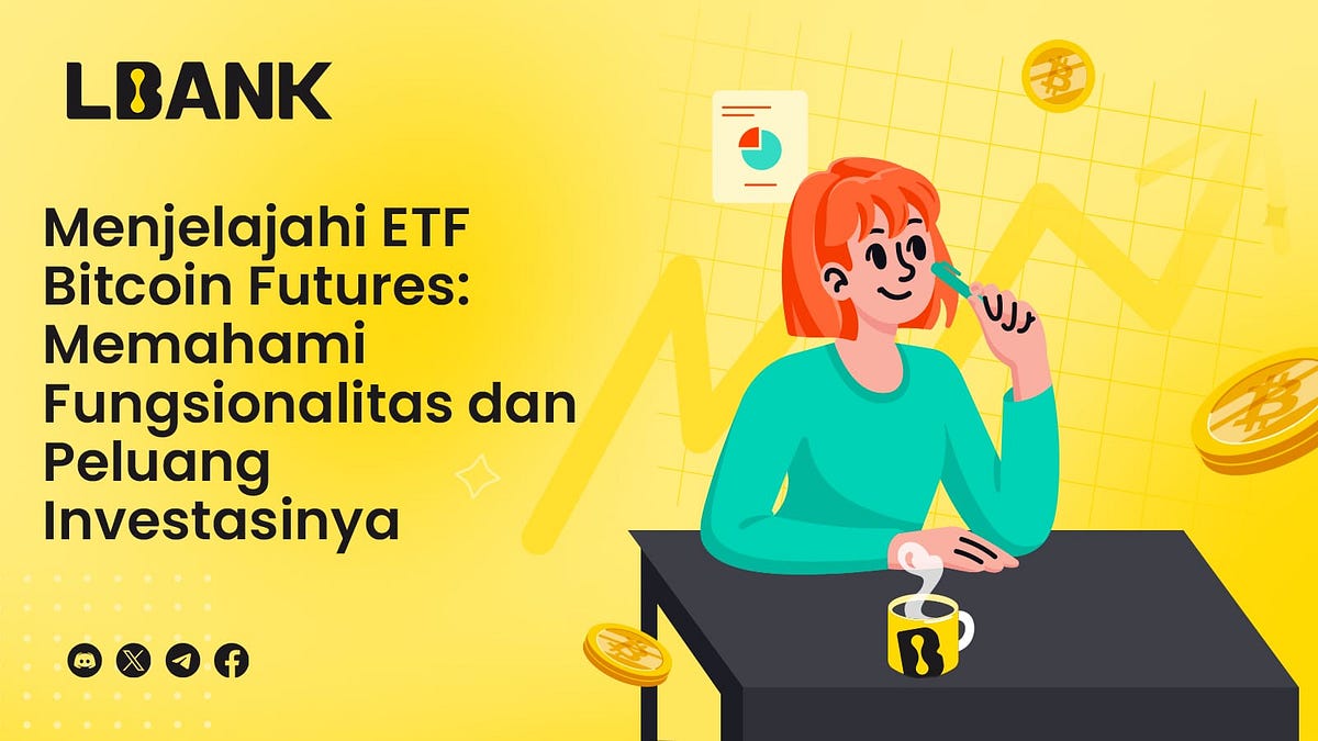 Menjelajahi ETF Bitcoin Futures: Memahami Fungsionalitas dan Peluang Investasinya | by LBank ...