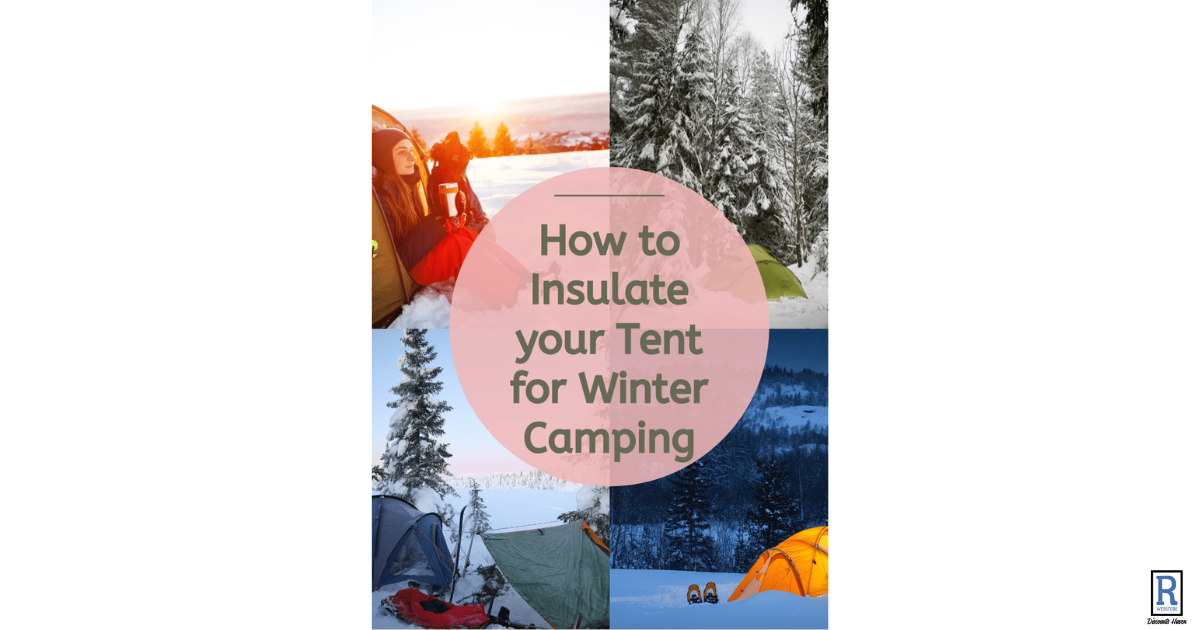 HOW TO INSULATE A TENT FOR WINTER CAMPING | by Rwebstore | Medium