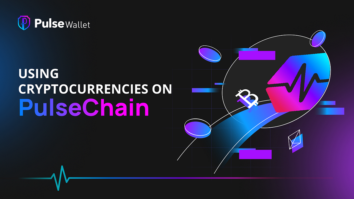 Benefits of using Cryptocurrencies on PulseChain? | by The Pulse Wallet | Medium