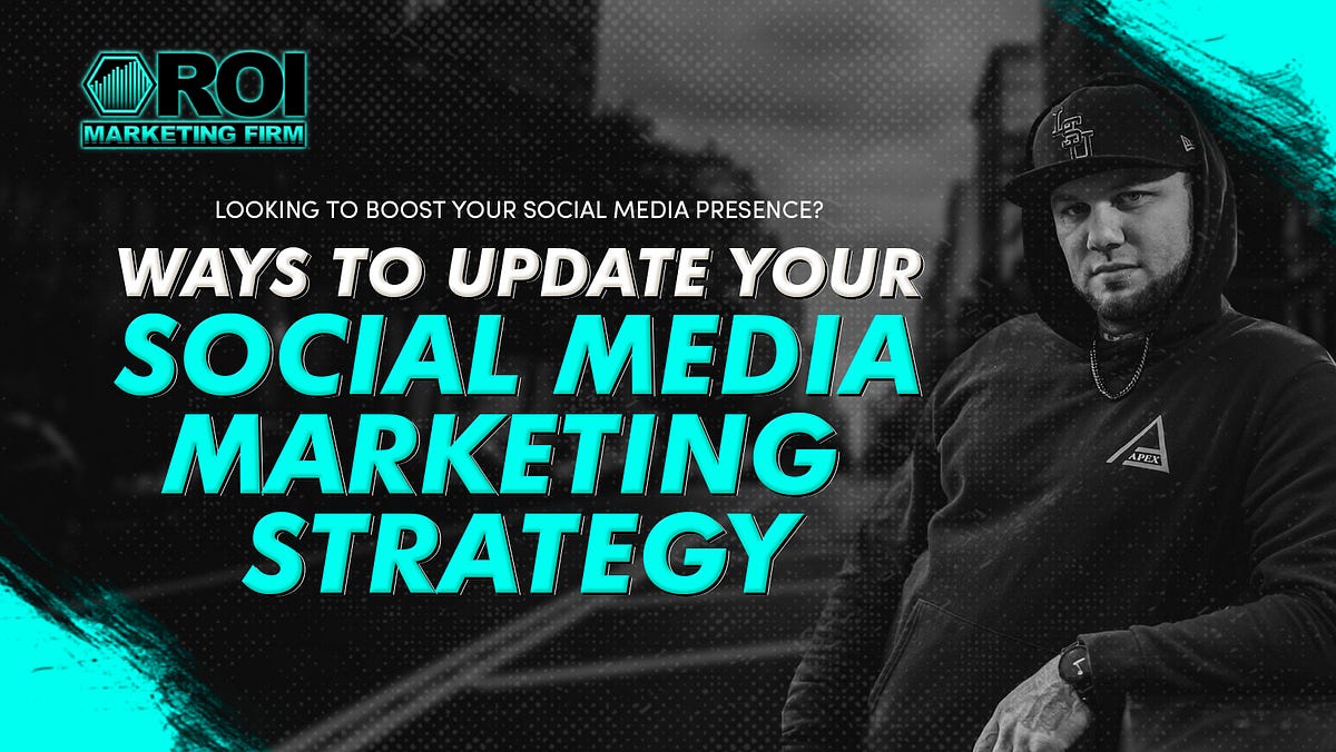 6 Ways to Update Your Social Media Marketing Strategy | by Zack “ROI ...