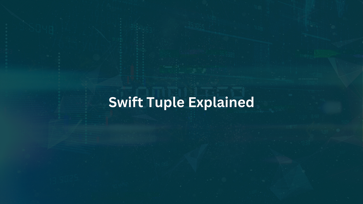 Swift Tuple Explained. With code examples | by Ijeoma Nelson | iOSPlayBook | Medium