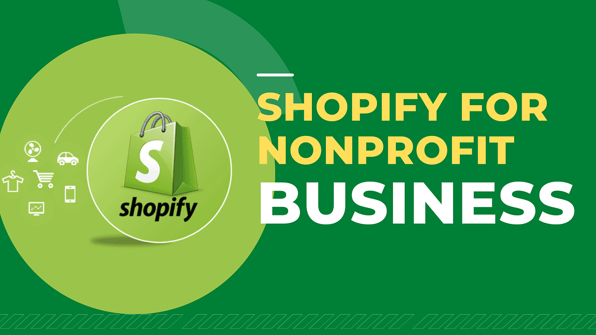 SHOPIFY FOR NONPROFITS: THE COMPLETE GUIDE | by Subrat Saxena | Medium