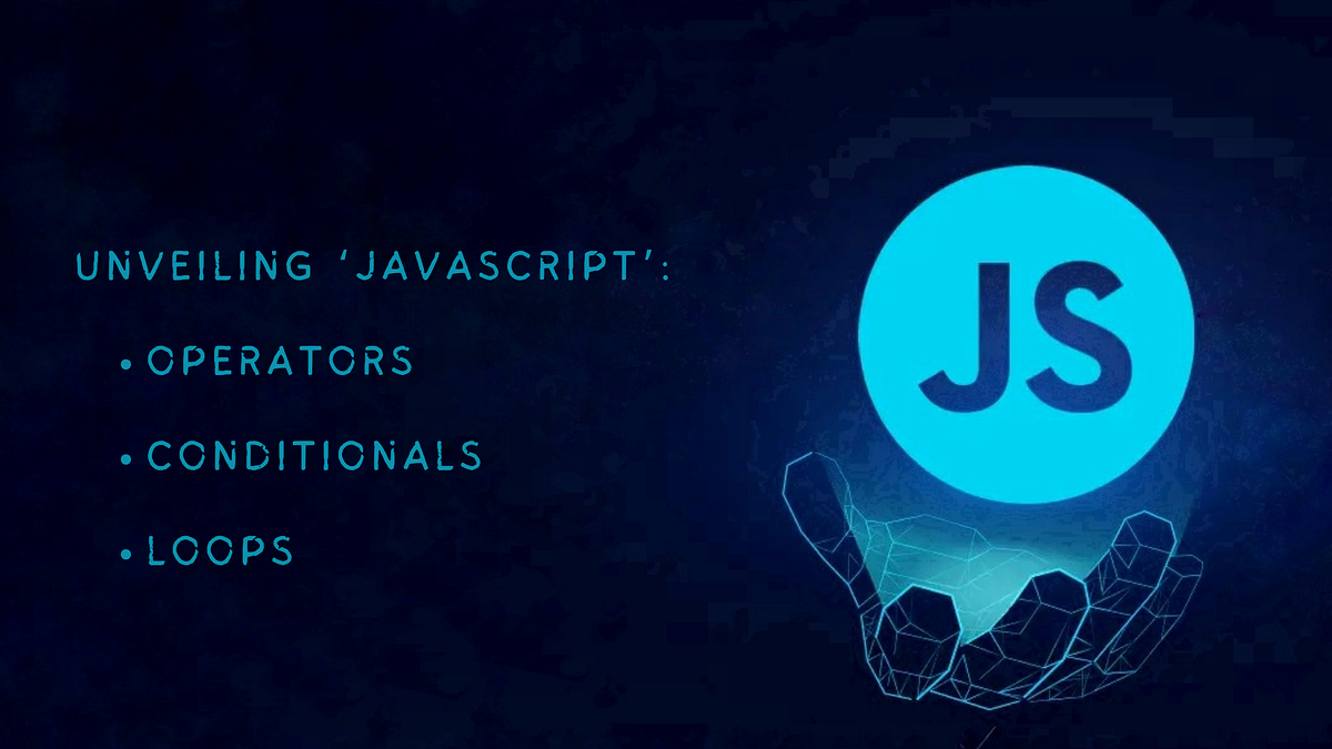 🎮Leveling Up with JavaScript: Operators, Conditionals and Loops🕹️ | by Aniket Botre | Dev Genius