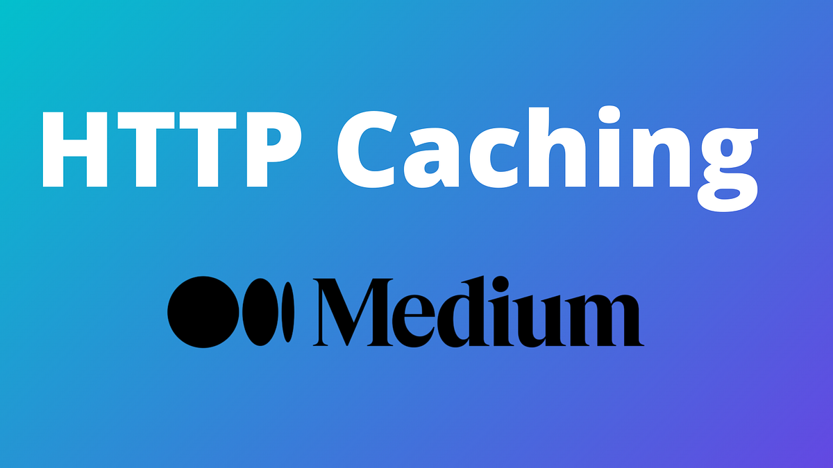 Best Practice of HTTP Caching. | bytefish | Medium